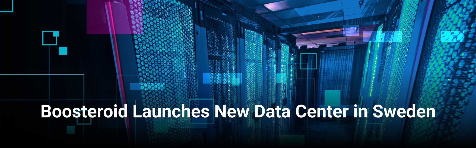 Boosteroid Launches New Data Center in Sweden